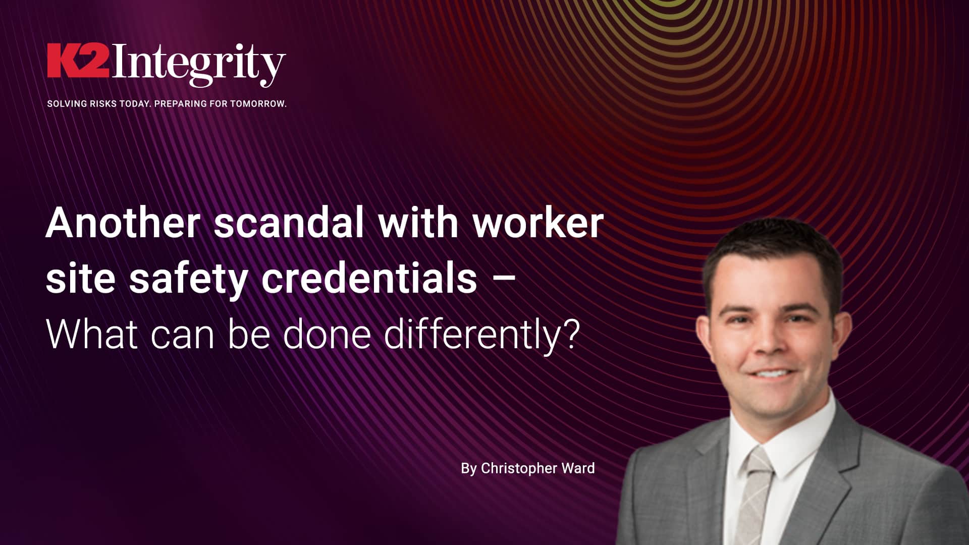 Worker Site Safety Scandal: Next Steps - K2 Integrity