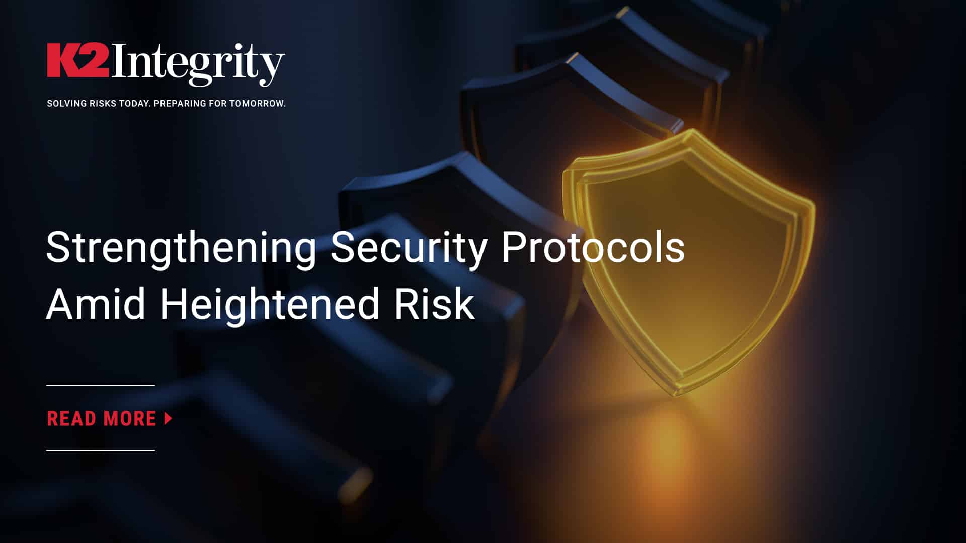 Strengthening Security Protocols Amid Heightened Risk - K2 Integrity