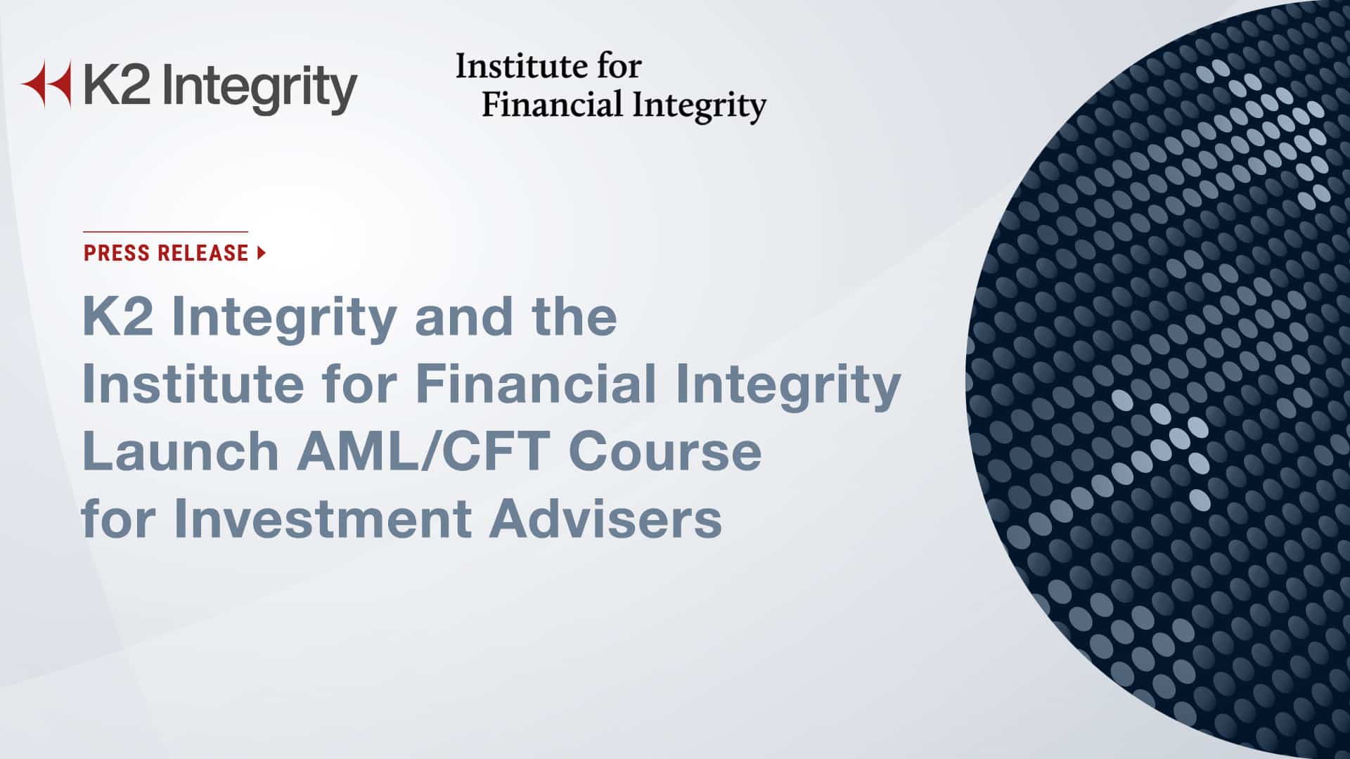 K2 Integrity And The Institute For Financial Integrity Launch AML/CFT Course For Investment ...